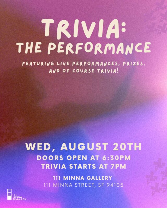 Trivia: The Performance » 111 Minna Gallery & Event Space